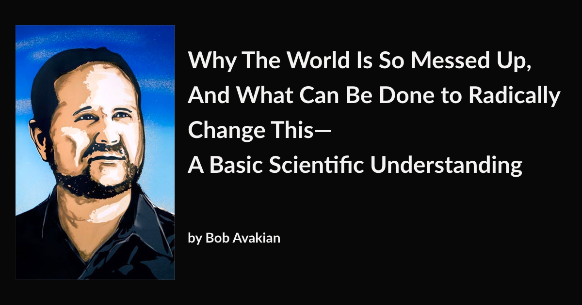 Why The World Is So Messed Up, And What Can Be Done to Radically Change ...