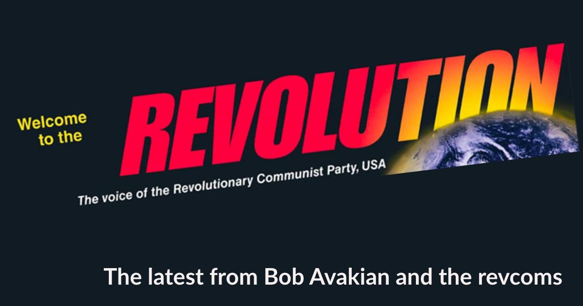 REVCOM.US - The latest from Bob Avakian and the RevComs | revcom.us