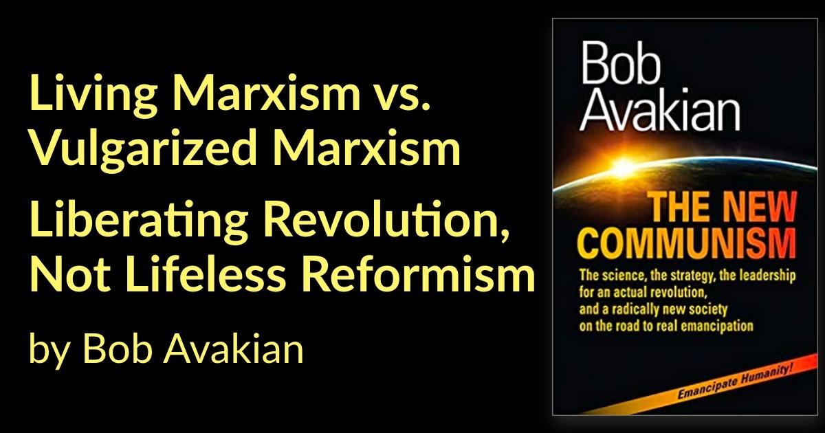 Living Marxism vs. Vulgarized Marxism Liberating Revolution, Not ...