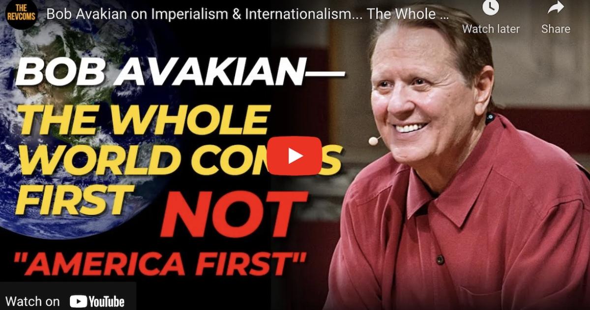Bob Avakian on Imperialism and Internationalism... The Whole World ...