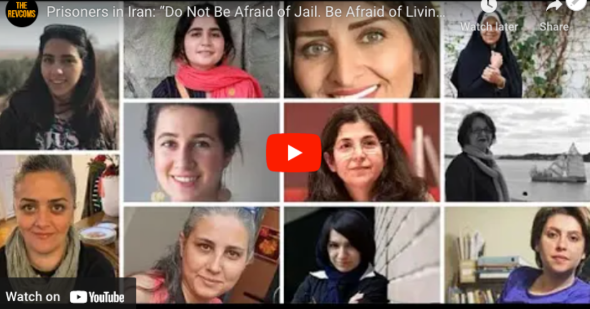 Prisoners in Iran: “Do Not Be Afraid of Jail. Be Afraid of Living and Being Indifferent” | revcom.us