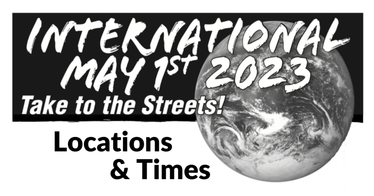 International May 1st 2023 Times and locations for May 1 actions and ...