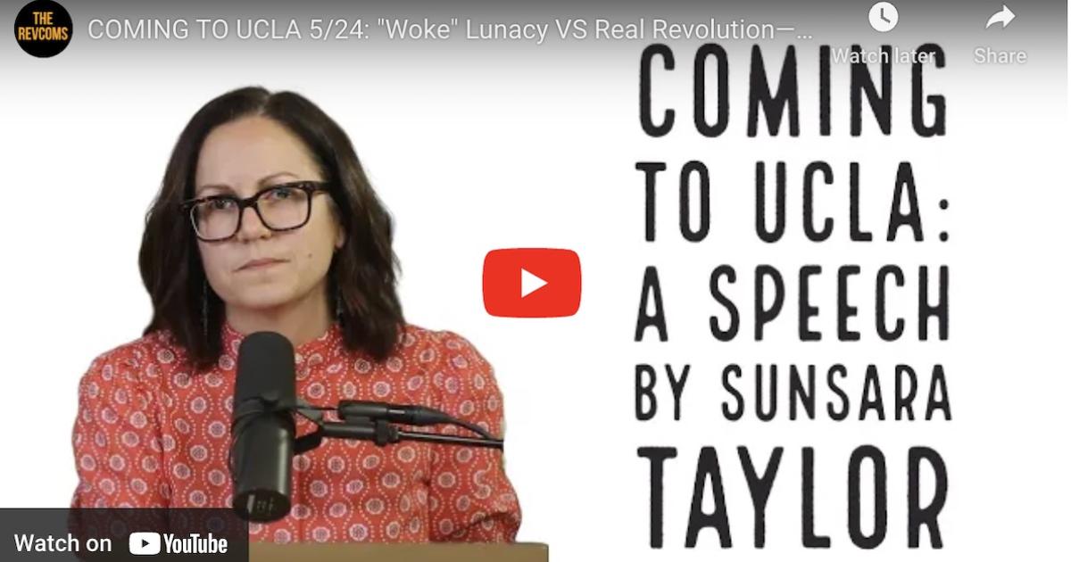 COMING TO UCLA 5/24/23: A speech by Sunsara Taylor on "Woke" Lunacy VS ...