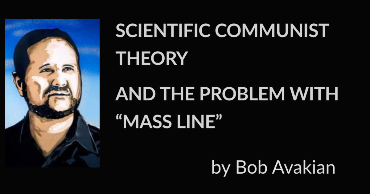 SCIENTIFIC COMMUNIST THEORYAND THE PROBLEM WITH “MASS LINE” | revcom.us