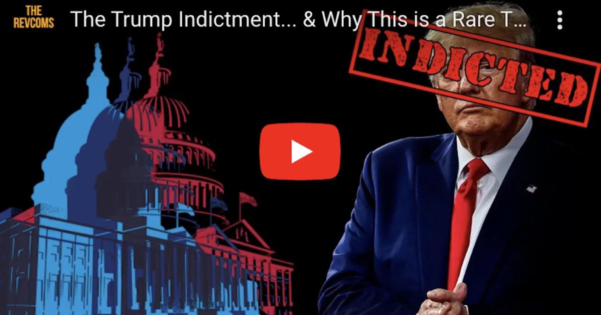 The Trump Indictment... and Why This is a Rare Time When Revolution is More Possible | revcom.us