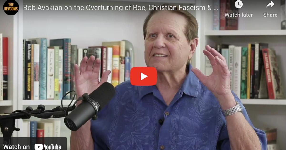 From The Bob Avakian Interviews:What Accounts For The Attack On ...