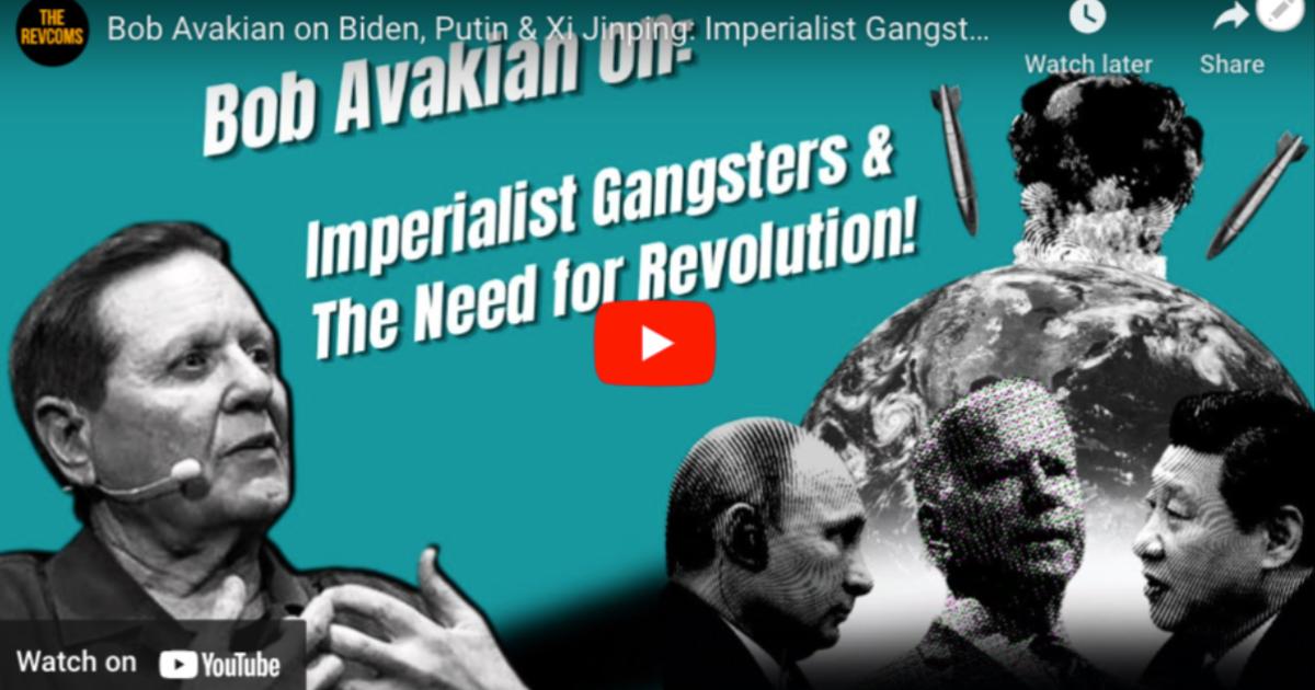Bob Avakian sobre Biden, Putin y Xi Jinping — Gánsteres imperialistas y ...