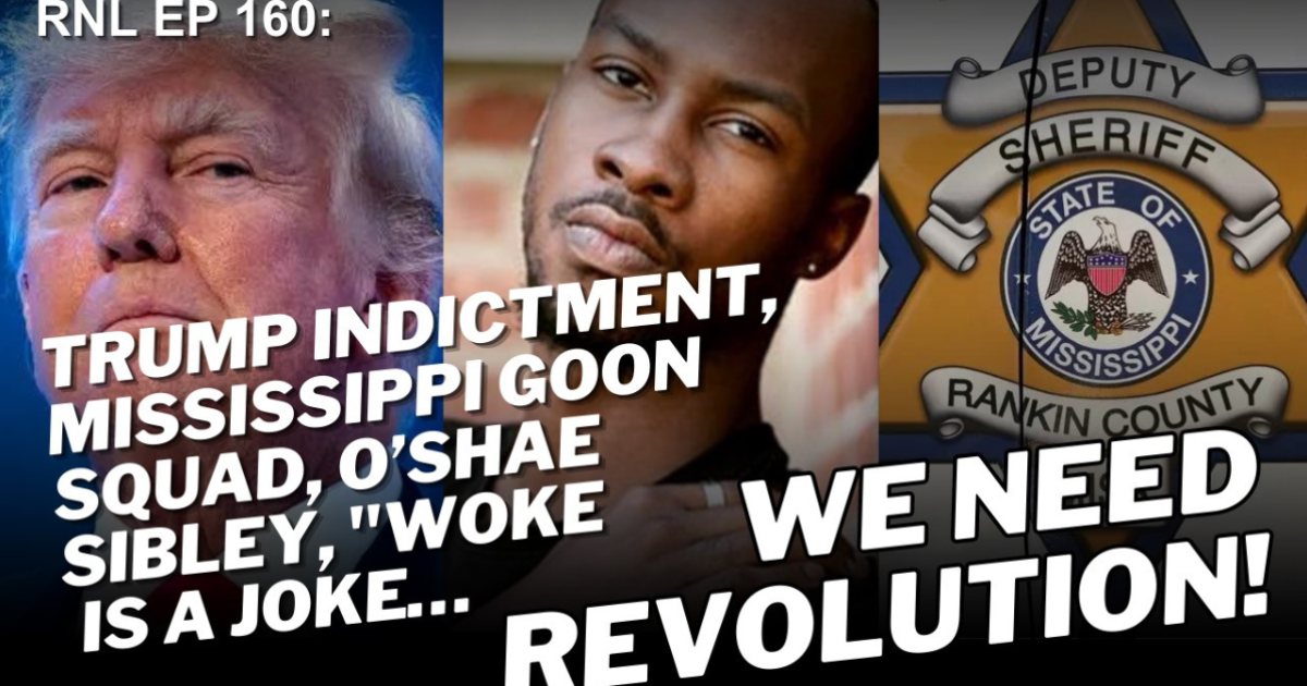 Trump Indictment, Mississippi Goon Squad, O'Shae Sibley, "Woke" Is a ...