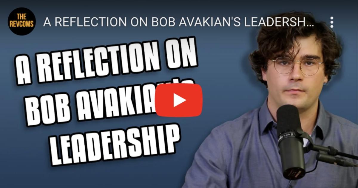 A REFLECTION ON BOB AVAKIAN'S LEADERSHIP | revcom.us