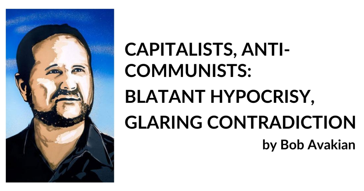 CAPITALISTS, ANTI-COMMUNISTS:BLATANT HYPOCRISY,GLARING CONTRADICTION ...