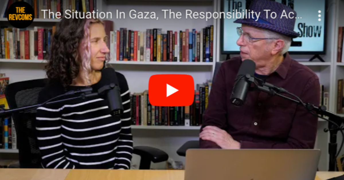 The Situation In Gaza, The Responsibility To Act Now... and The ...