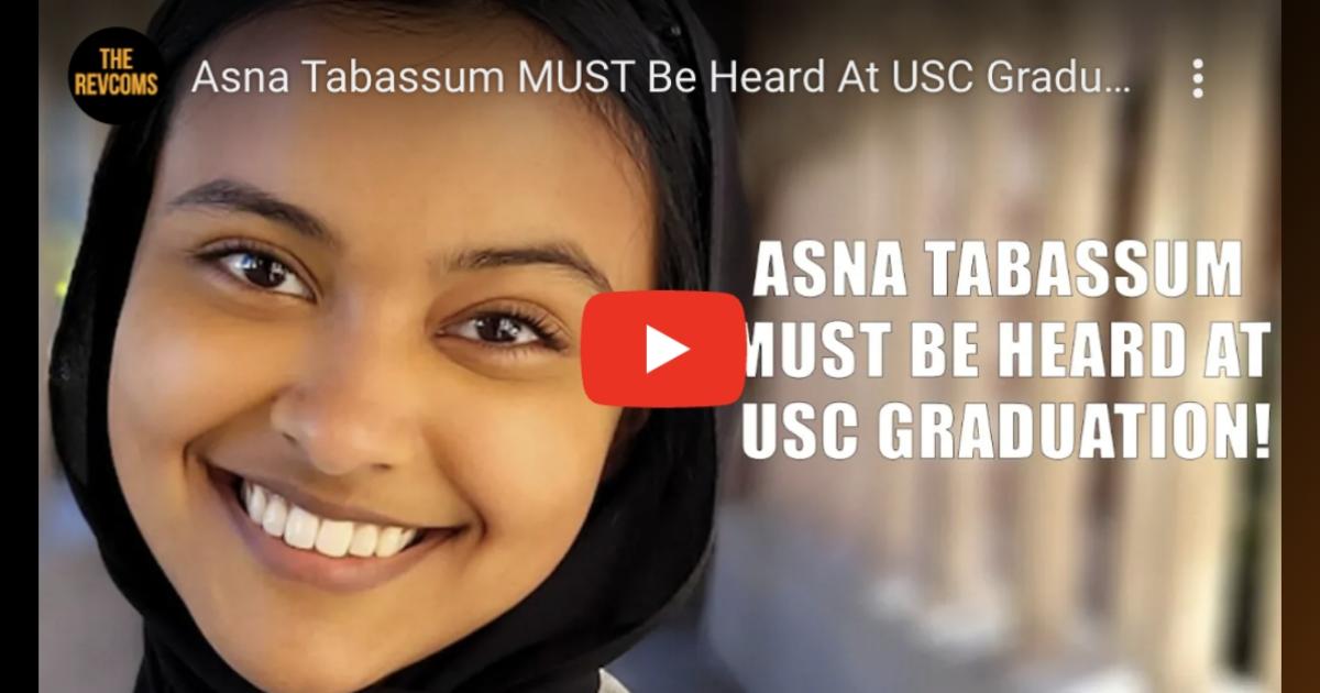 Asna Tabassum MUST Be Heard At USC Graduation! | revcom.us
