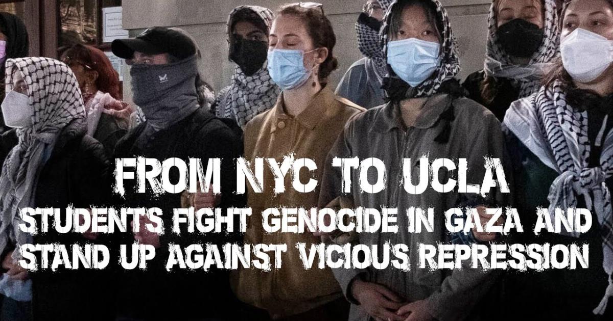 From NYC to UCLA Students Fight Genocide in Gaza and Stand Up Against ...