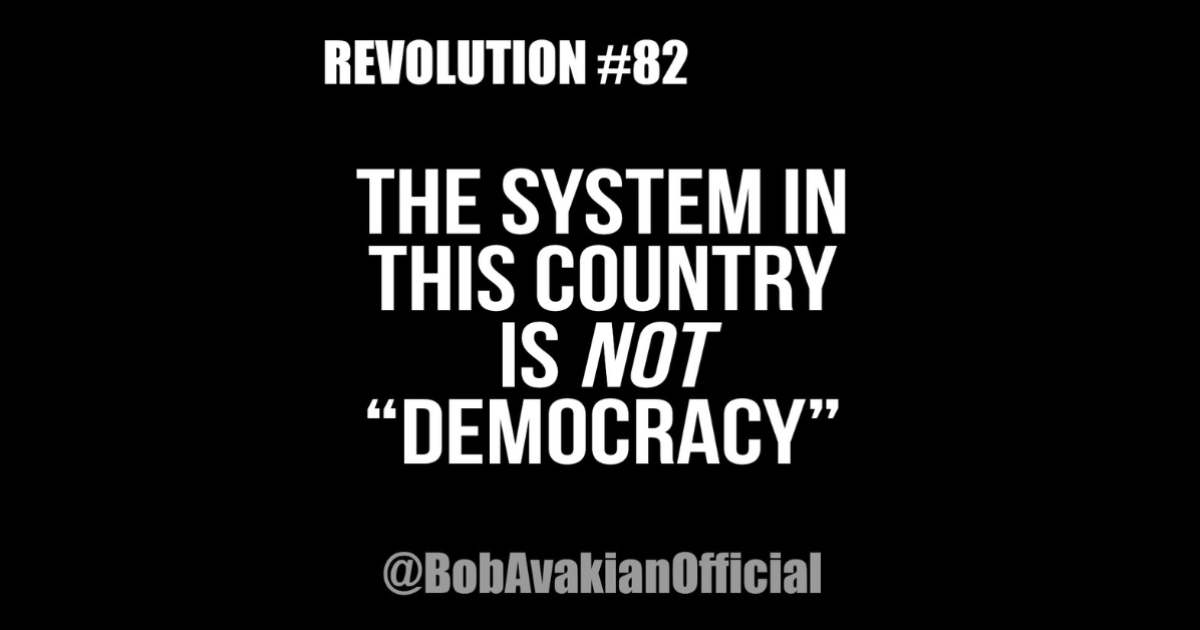 BOB AVAKIAN REVOLUTION #82: The system in this country is not ...