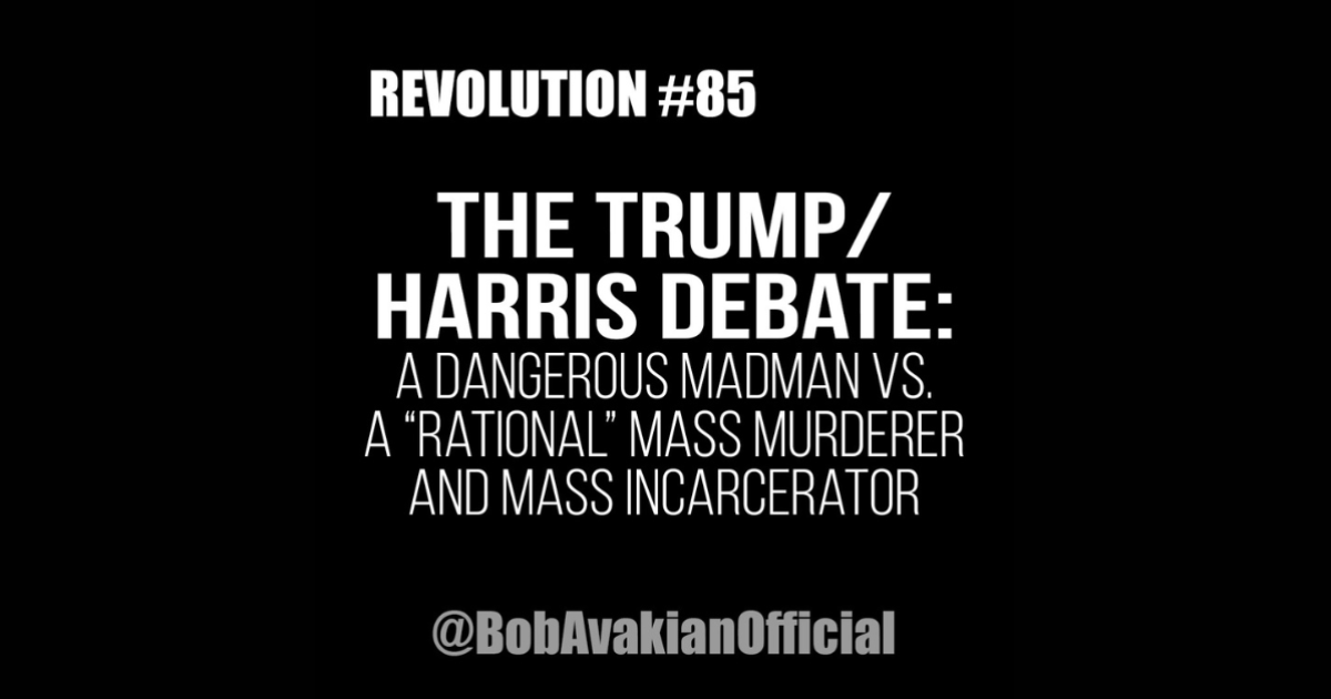 BOB AVAKIAN REVOLUCIÓN #85: El debate entre Trump y Harris — un loco ...