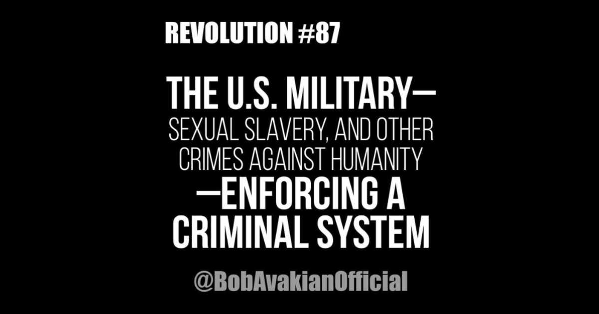BOB AVAKIAN REVOLUTION #87: The U.S. military—sexual slavery, and other ...