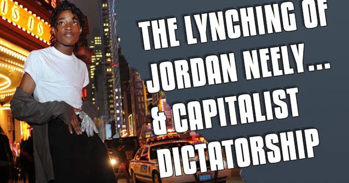 The NYC Subway Lynching of Jordan Neely… & Capitalist Dictatorship ...