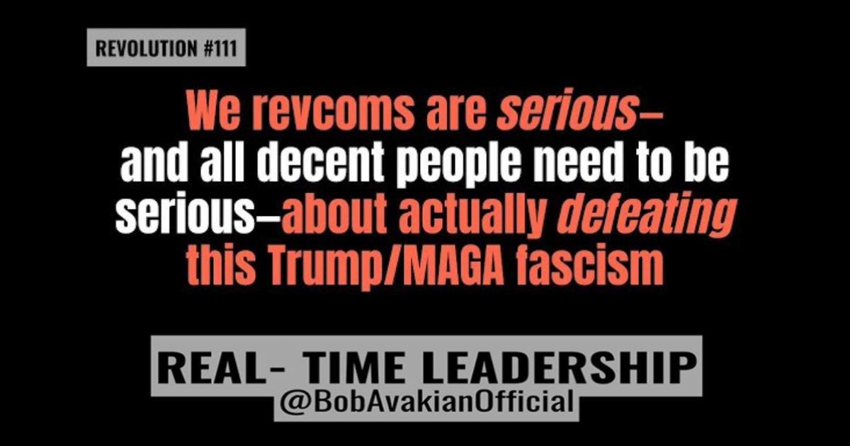 BOB AVAKIAN REVOLUTION #111: We revcoms are serious—and all decent people need to be serious ...