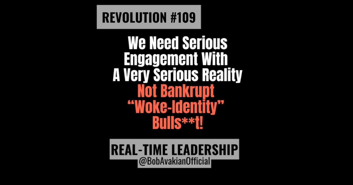 BOB AVAKIAN REVOLUTION #109: We Need Serious Engagement With A Very ...