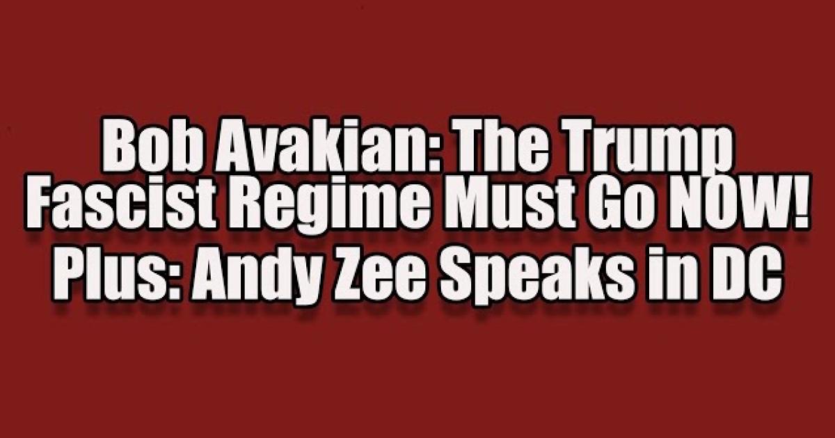 Bob Avakian: The Trump Fascist Regime Must Go Now Before It's Too Late ...