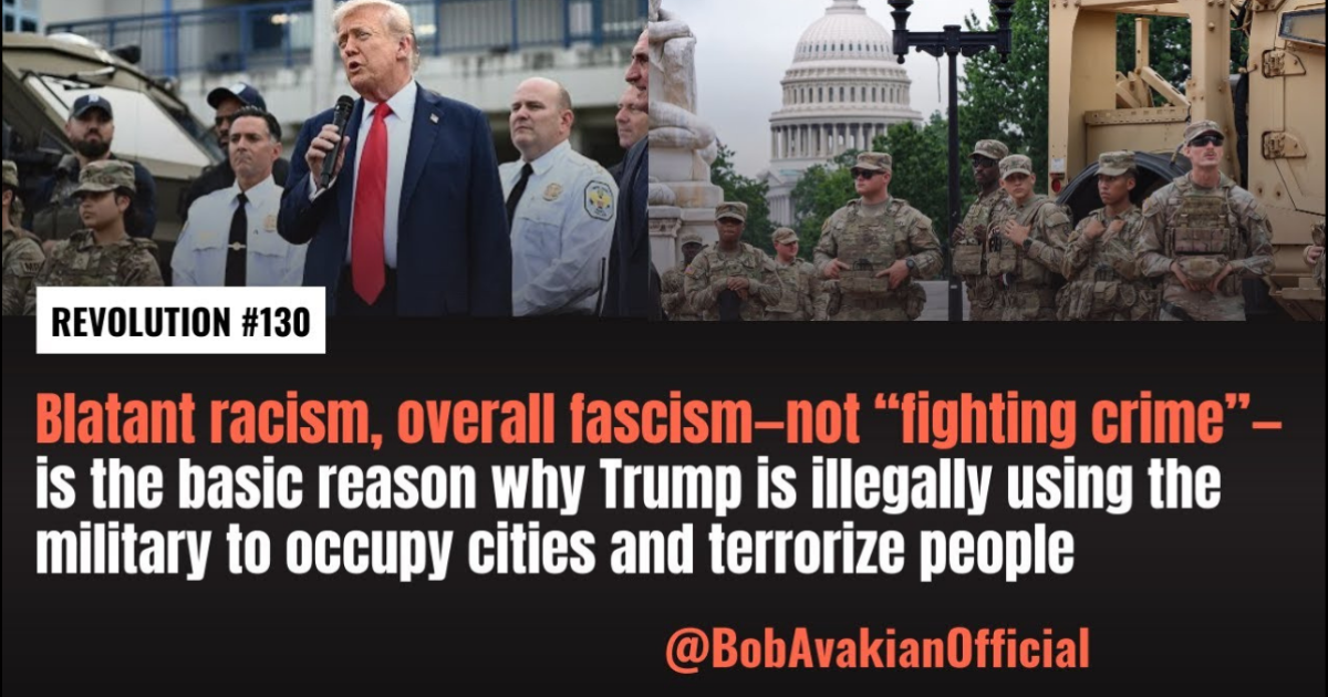 BOB AVAKIAN REVOLUTION #130Blatant racism, overall fascism—not ...