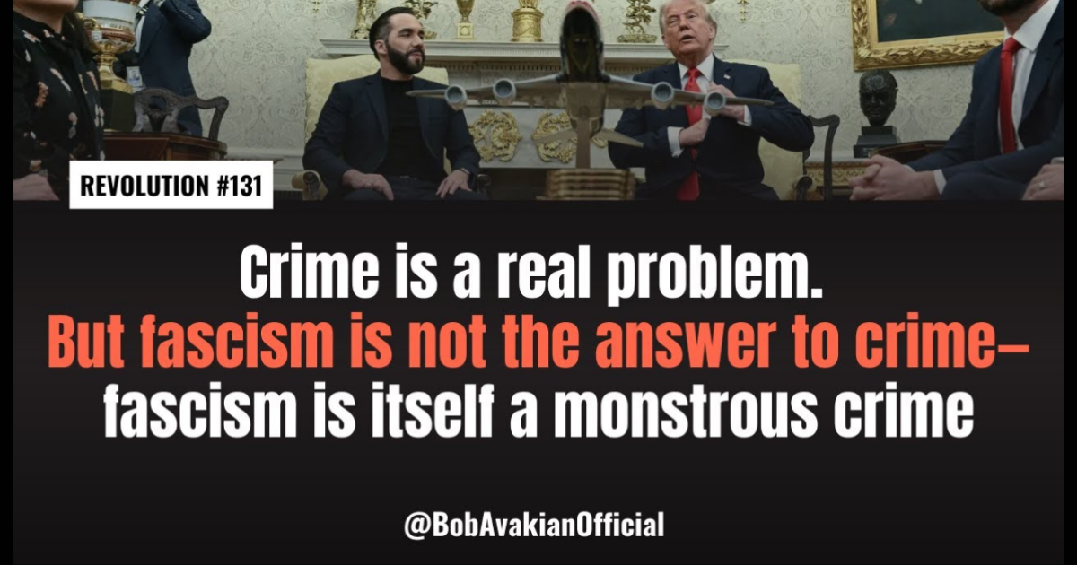 BOB AVAKIANREVOLUTION #131Crime is a real problem. But fascism is not ...